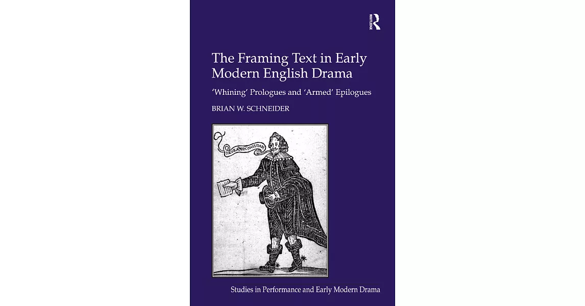 博客來-The Framing Text in Early Modern English Drama: ’Whining’ Prologues ...