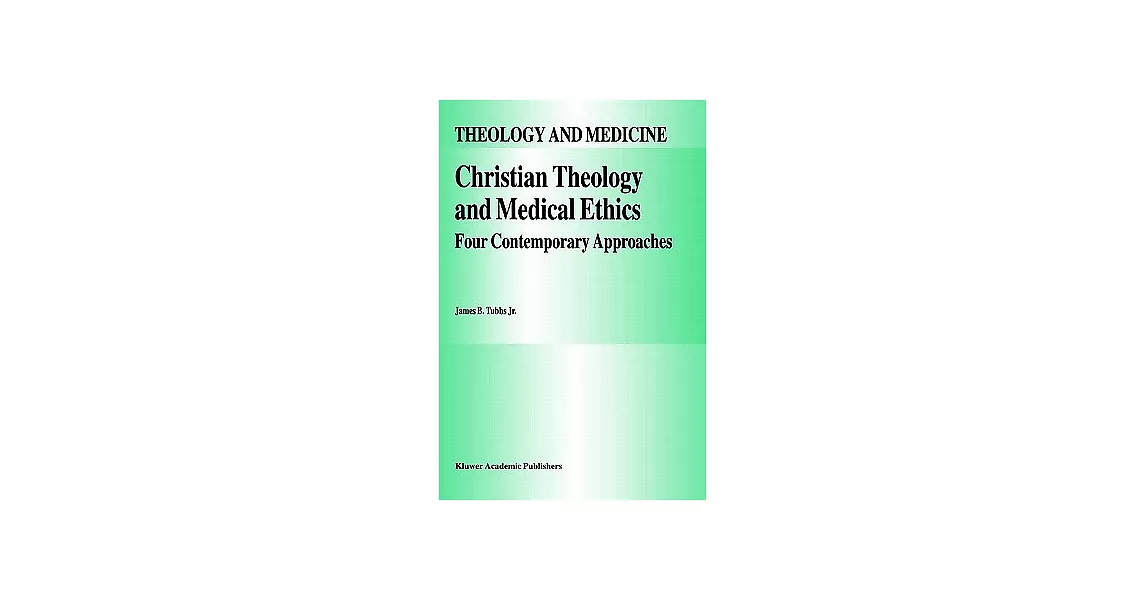 博客來-Christian Theology and Medical Ethics: Four Contemporary Approaches