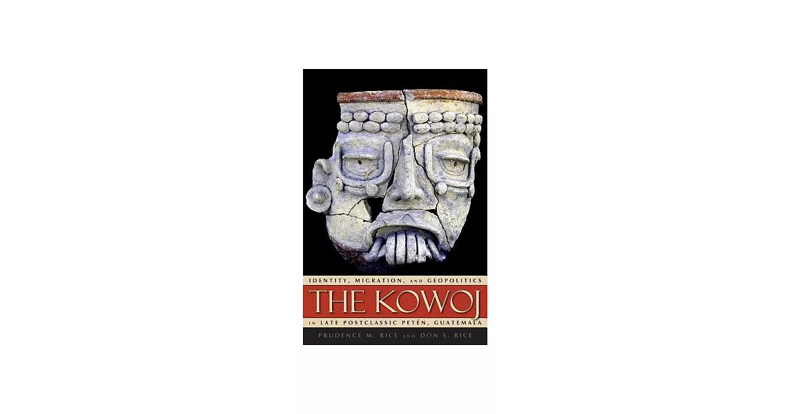 博客來-The Kowoj: Identity, Migration, and Geopolitics in Late Postclassic ...