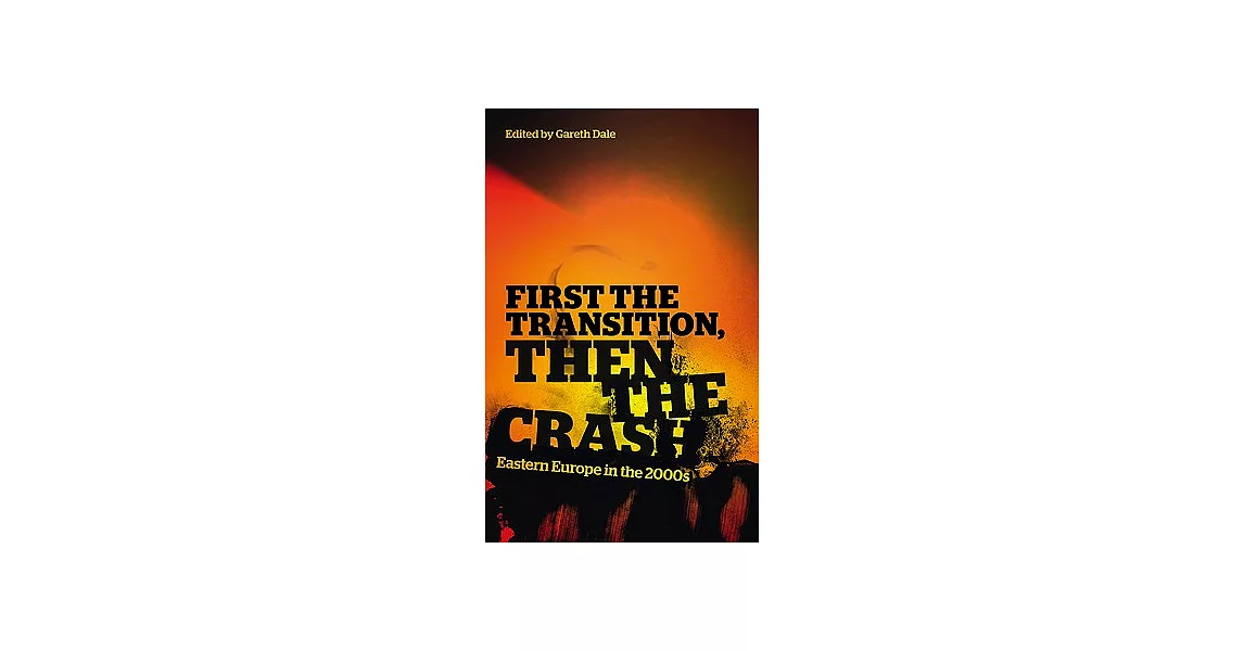 博客來-First the Transition, Then the Crash: Eastern Europe in the 2000s