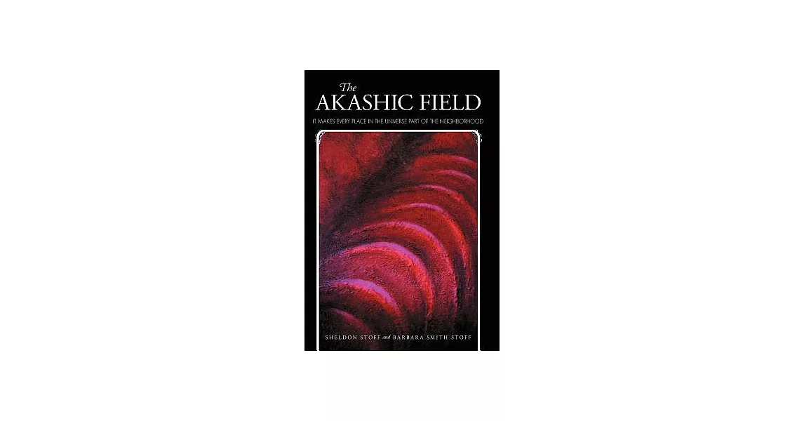 博客來-The Akashic Field: It Makes Every Place in the Universe Part of the ...