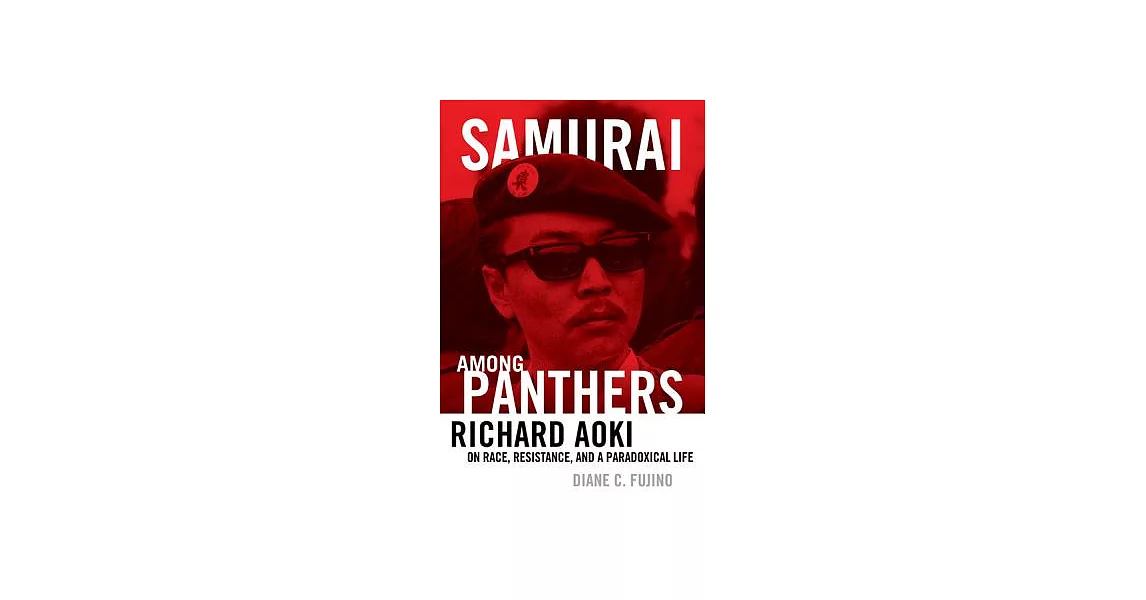 博客來-Samurai Among Panthers: Richard Aoki on Race, Resistance, and a ...
