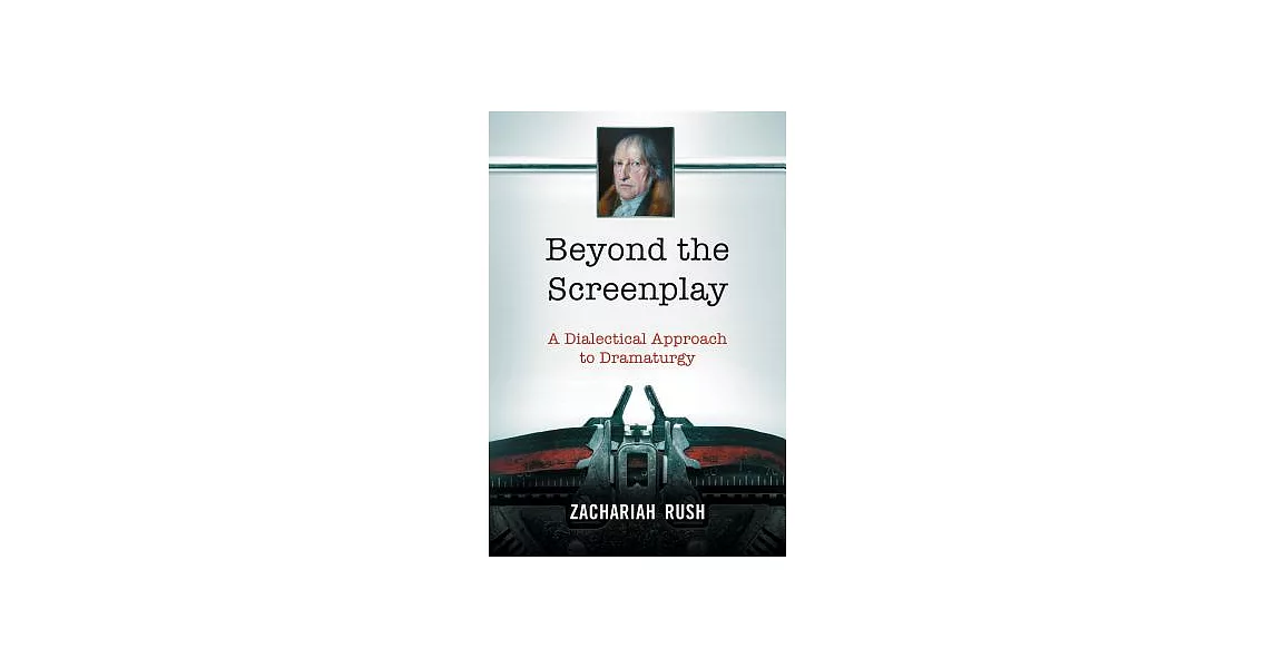 博客來-Beyond the Screenplay: A Dialectical Approach to Dramaturgy