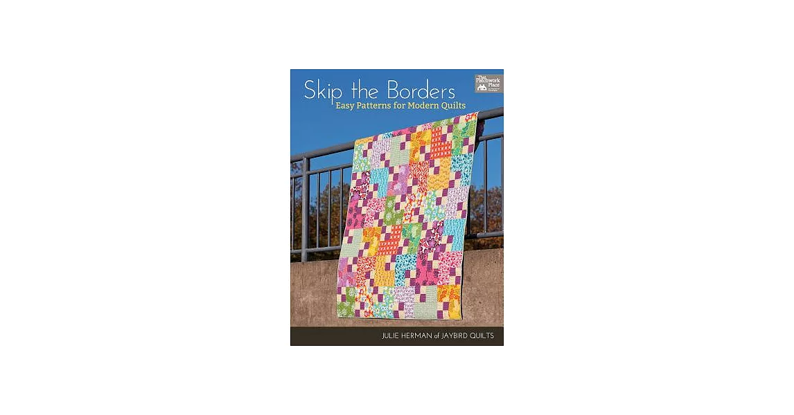 博客來-Skip the Borders: Easy Patterns for Modern Quilts