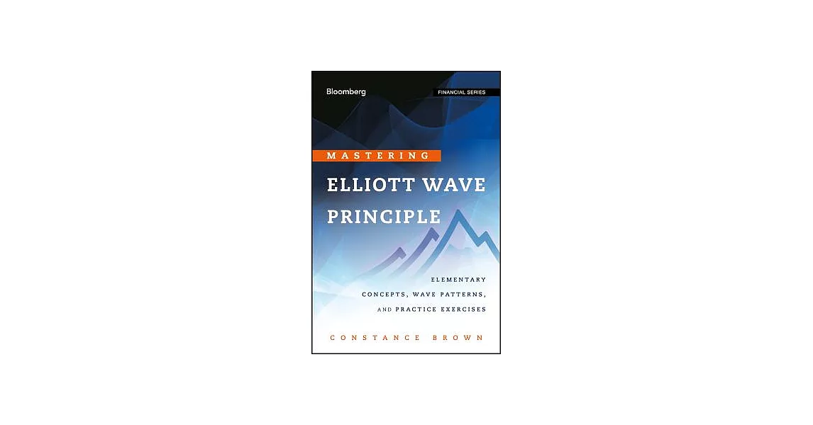 博客來-Mastering Elliott Wave Principle: Elementary Concepts, Wave Patterns, and Practice Exercises