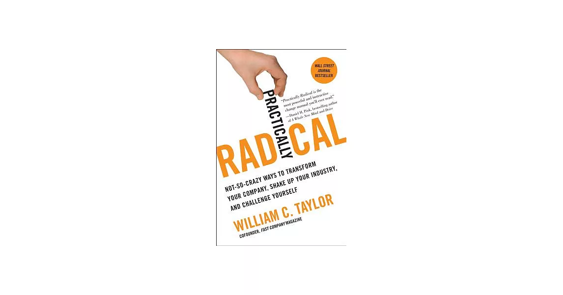 博客來-Practically Radical: Not-So-Crazy Ways to Transform Your Company, Shake Up Your Industry ...