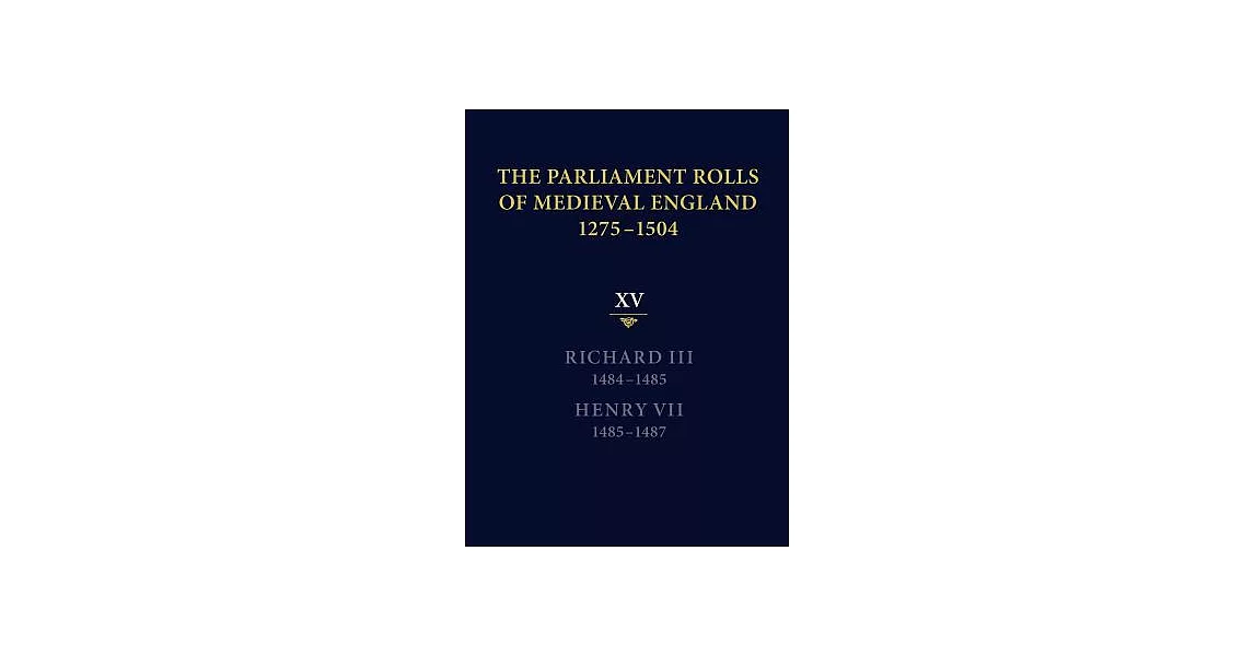 博客來-The Parliament Rolls of Medieval England, 1275-1504: XV: Richard ...