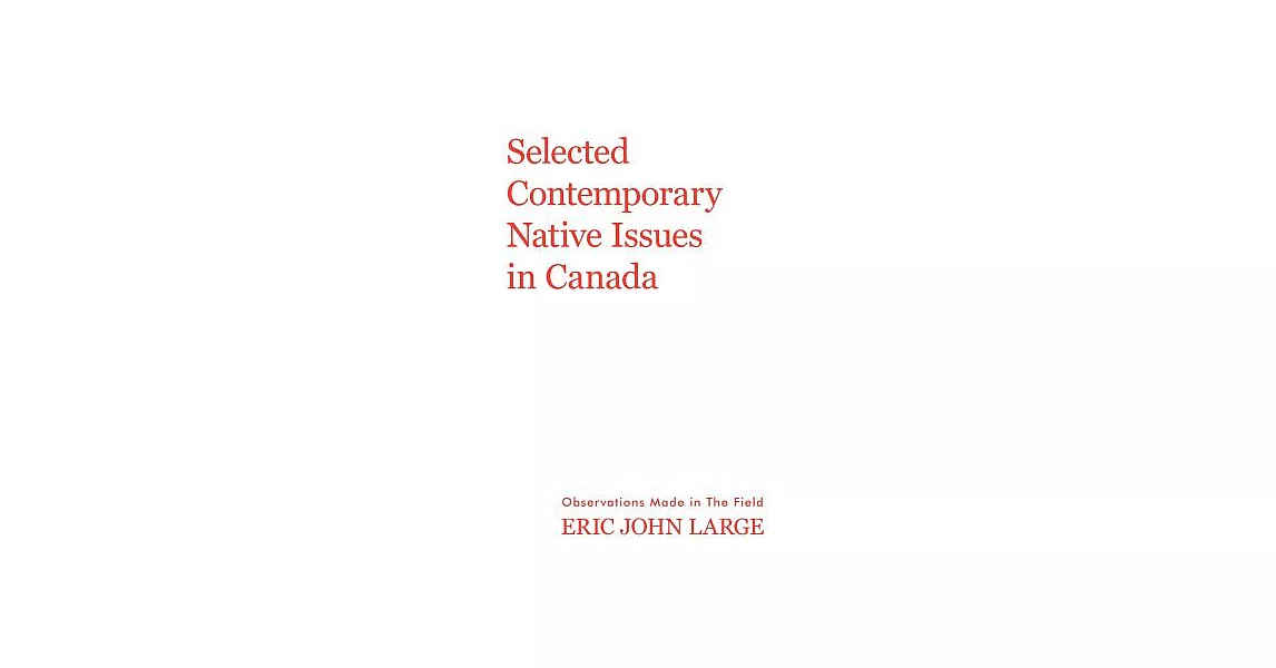博客來-Selected Contemporary Native Issues in Canada: Observations Made in ...