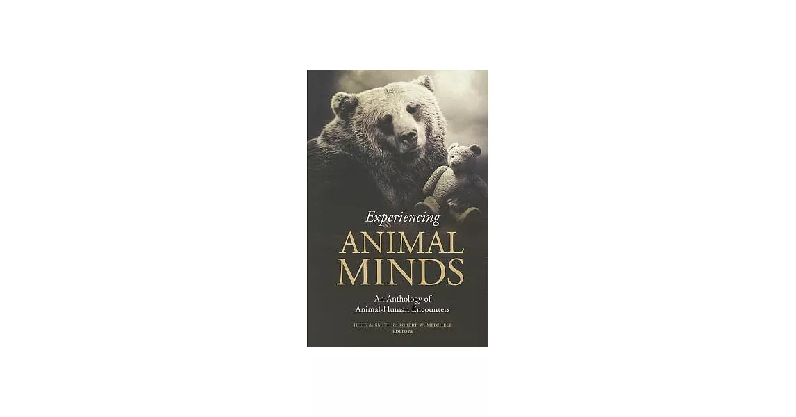 博客來-Experiencing Animal Minds: An Anthology of Animal-Human Encounters