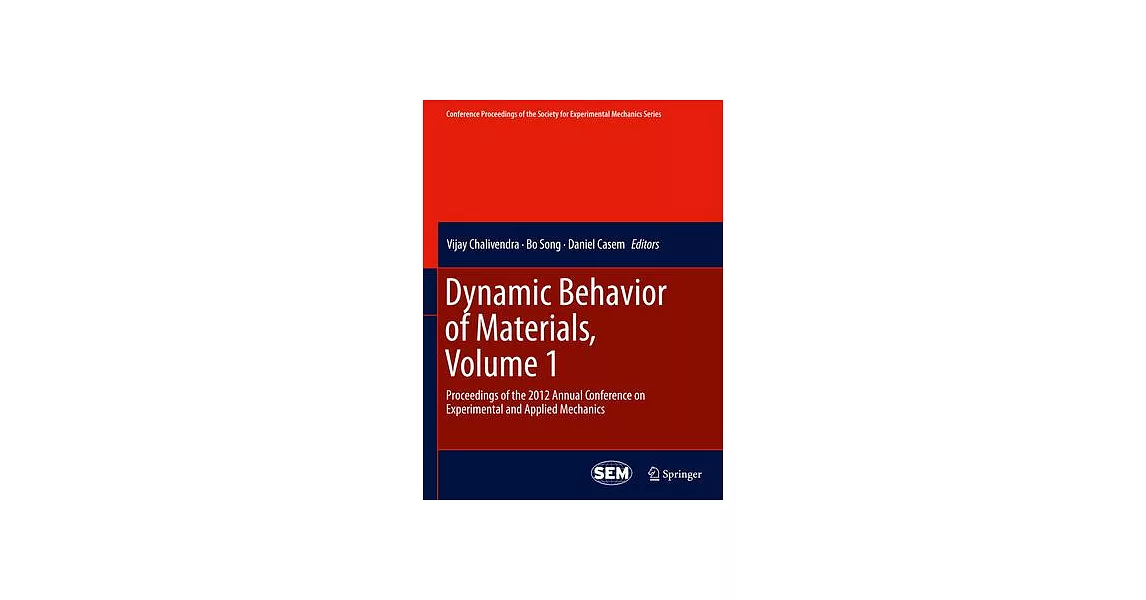 博客來-Dynamic Behavior of Materials: Proceedings of the 2012 Annual Conference on Experimental and ...