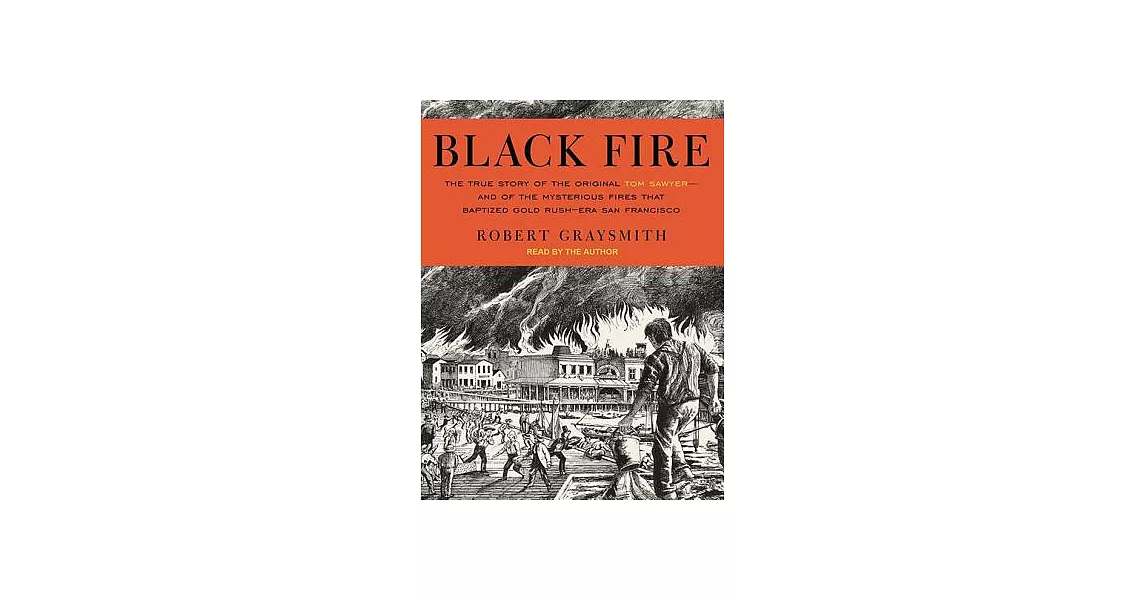 博客來-Black Fire: The True Story of the Original Tom Sawyer-and of the ...