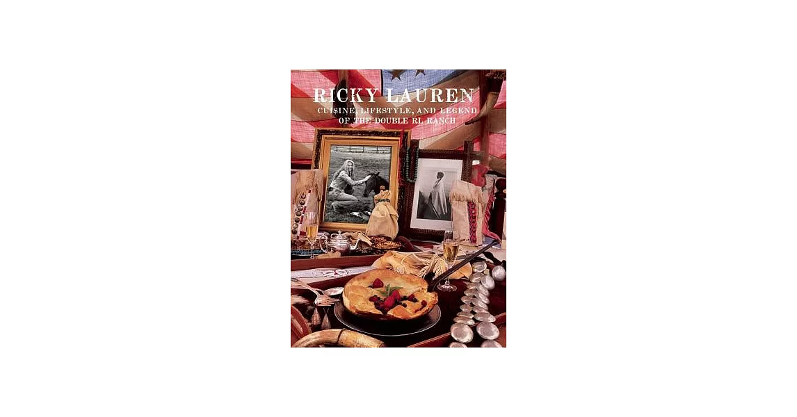 博客來-Ricky Lauren: Cuisine, Lifestyle, and Legend of The Double RL Ranch