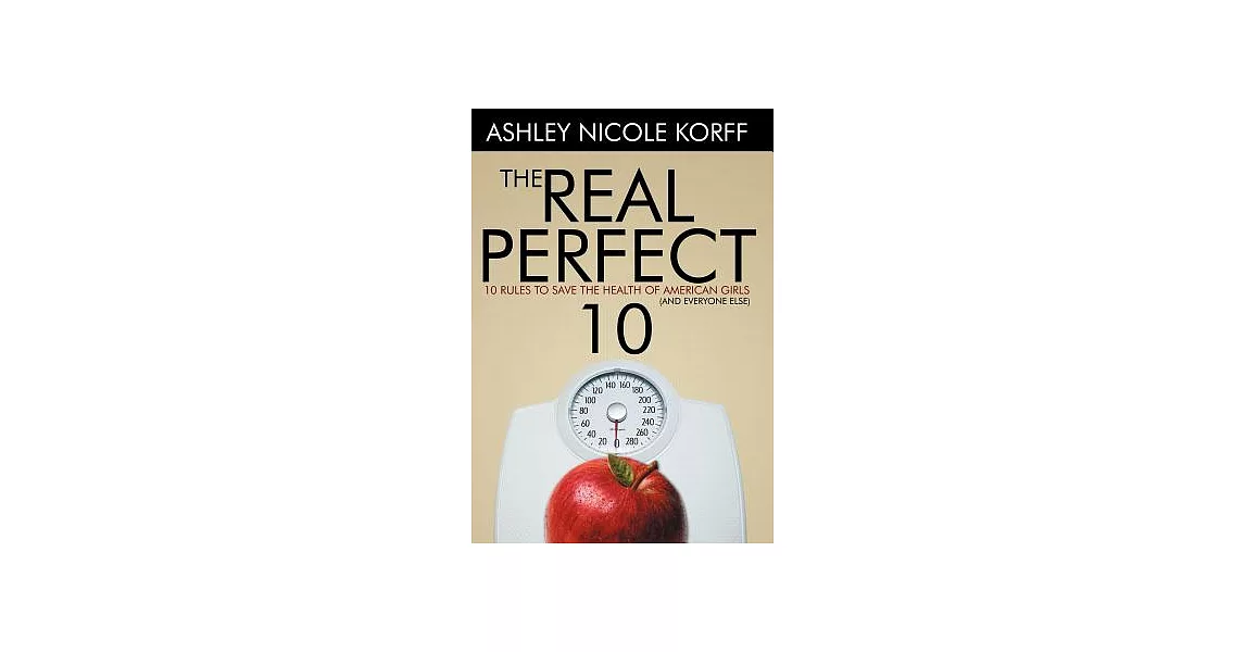 博客來-The Real Perfect 10: 10 Rules to Save the Health of American Girls ...