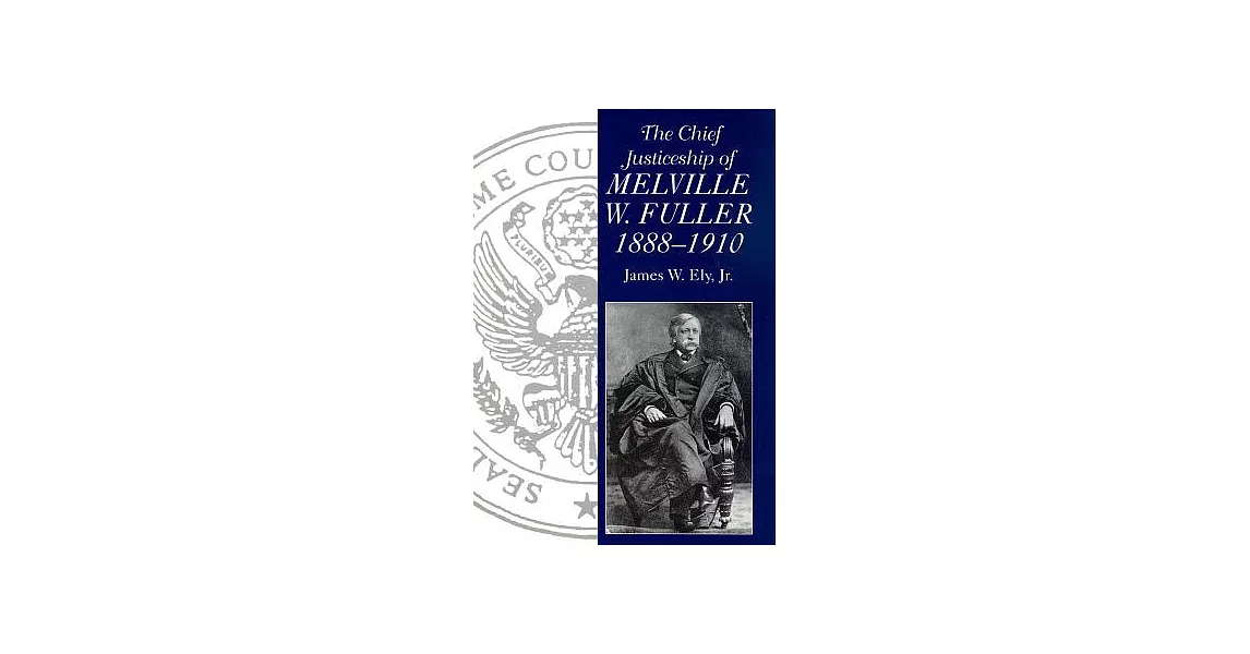 博客來-The Chief Justiceship of Melville W. Fuller, 1888-1910