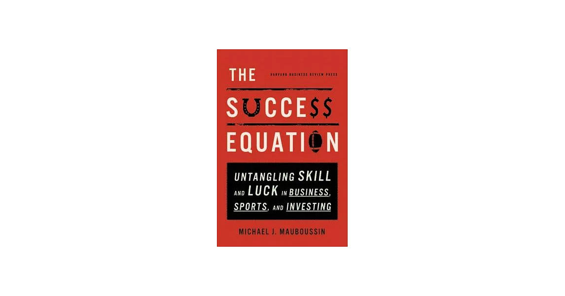 博客來-The Success Equation: Untangling Skill and Luck in Business, Sports ...