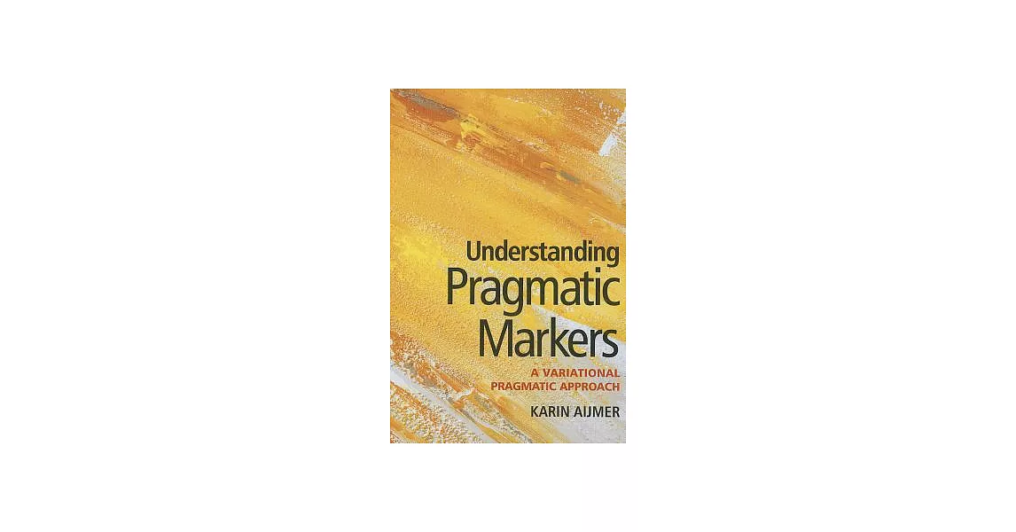 博客來-Understanding Pragmatic Markers: A Variational Pragmatic Approach