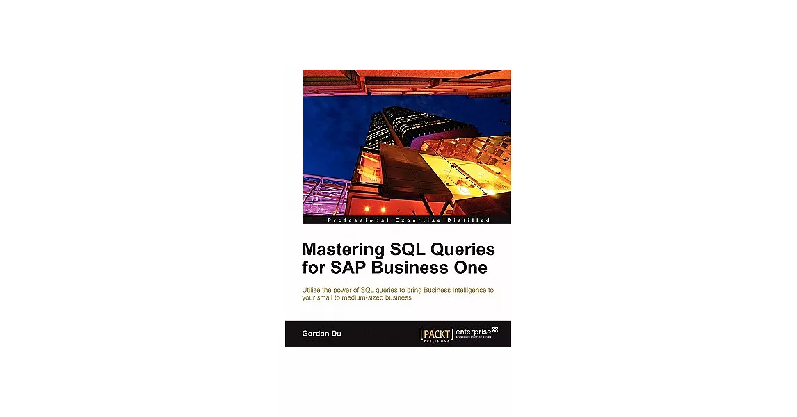 博客來-Mastering SQL Queries for SAP Business One: Utilize the Power of SQL Queries to Bring ...