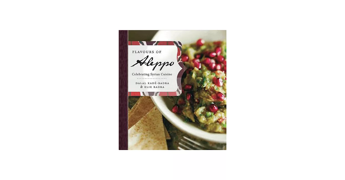博客來-Flavours of Aleppo: Celebrating Syrian Cuisine