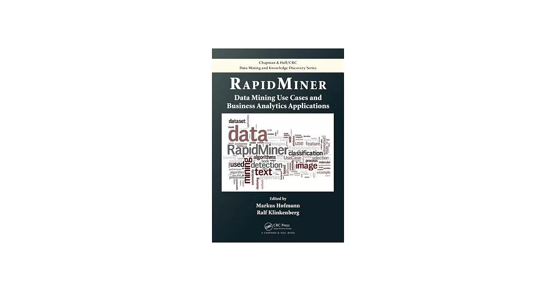 博客來-Rapidminer: Data Mining Use Cases and Business Analytics Applications