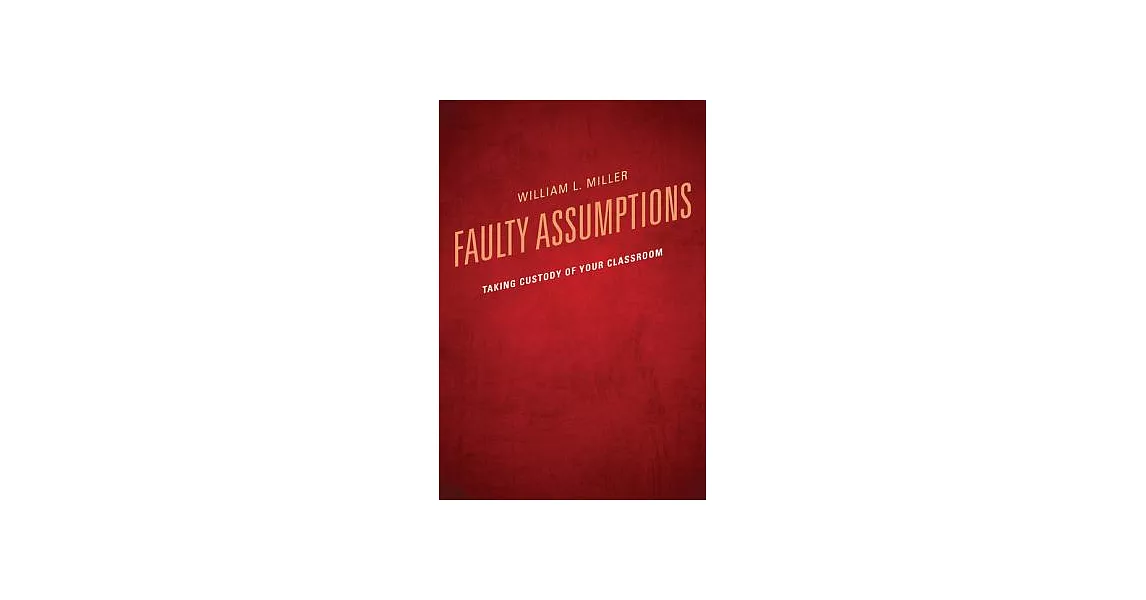 博客來-Faulty Assumptions: Taking Custody of Your Classroom