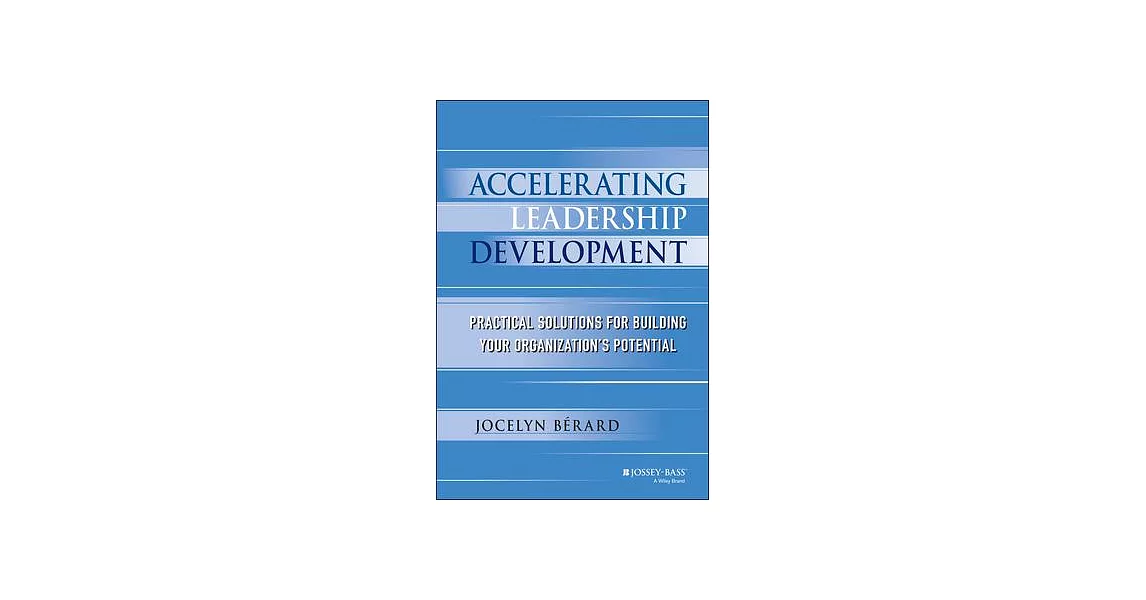 博客來-Accelerating Leadership Development: Practical Solutions for Building Your Organization’s ...