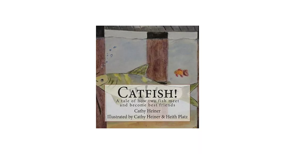 博客來-Catfish!: A Tale of How Two Fish Meet and Become Best Friends