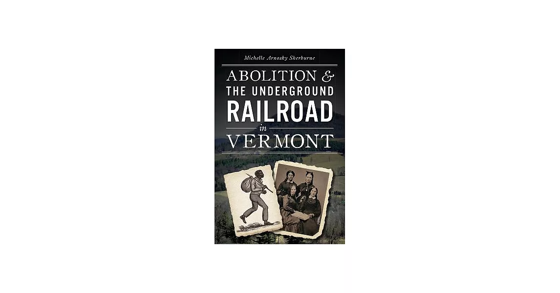 博客來-Abolition and the Underground Railroad in Vermont