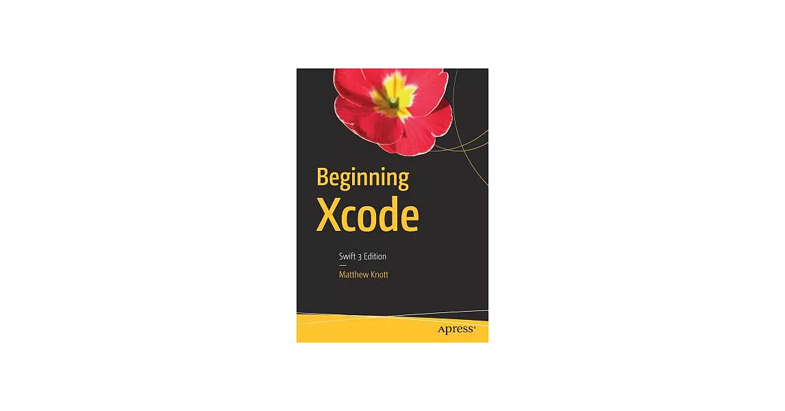 博客來-Beginning Xcode: Swift 3 Edition
