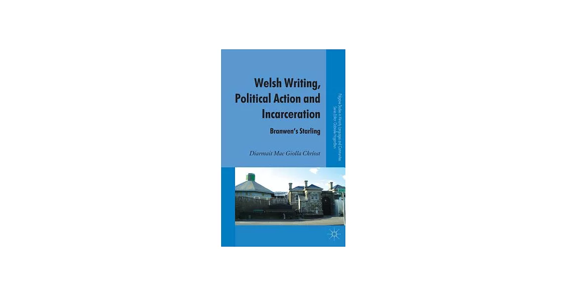 博客來-Welsh Writing, Political Action and Incarceration: Branwen’s Starling