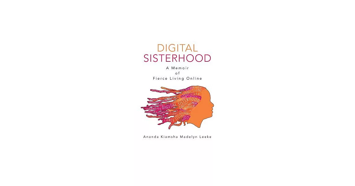 博客來-Digital Sisterhood: A Memoir of Fierce Living Online