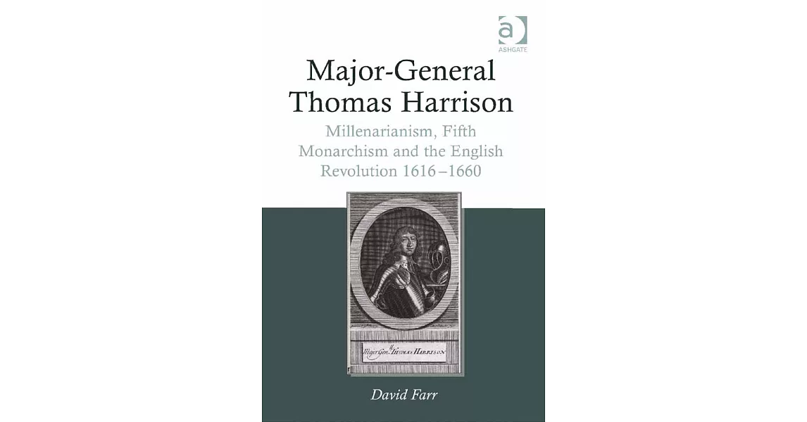 博客來-Major-General Thomas Harrison: Millenarianism, Fifth Monarchism and ...