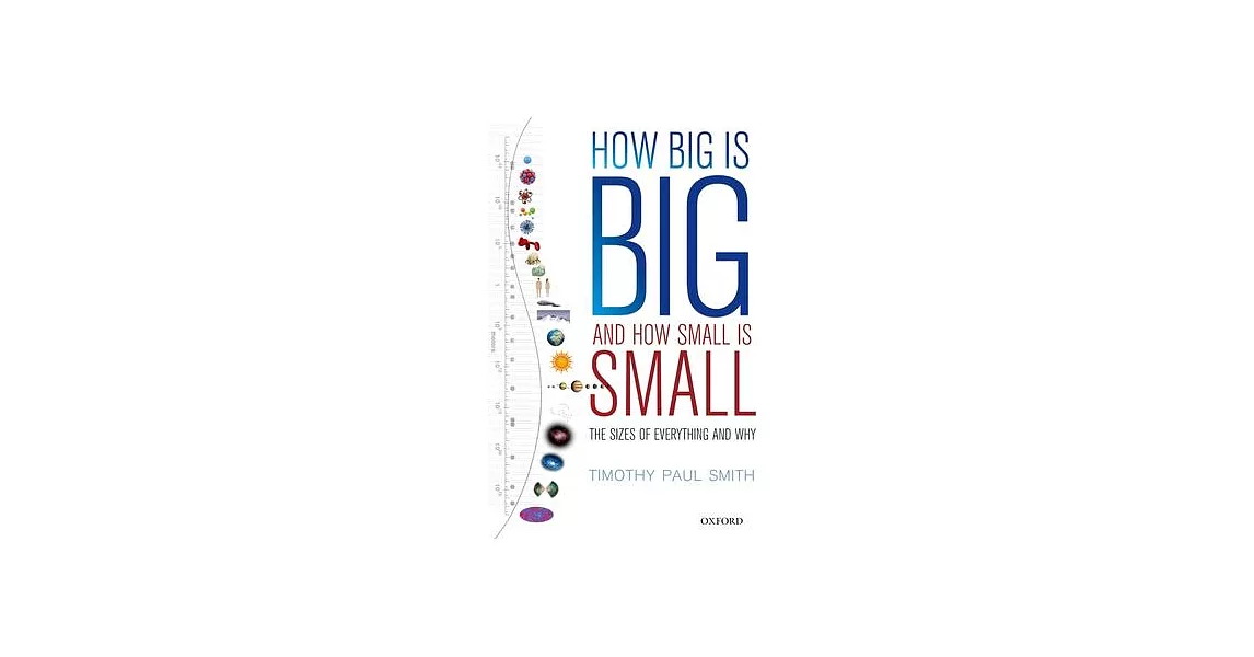 博客來-How Big Is Big and How Small Is Small: The Sizes of Everything and Why