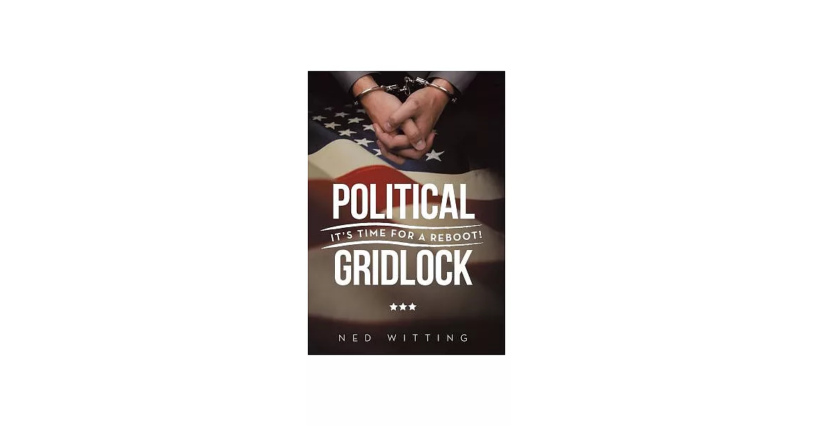 博客來-Political Gridlock: It’s Time for a Reboot!