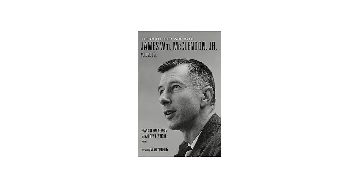 博客來-The Collected Works of James Wm. McClendon, Jr.: Volume 1