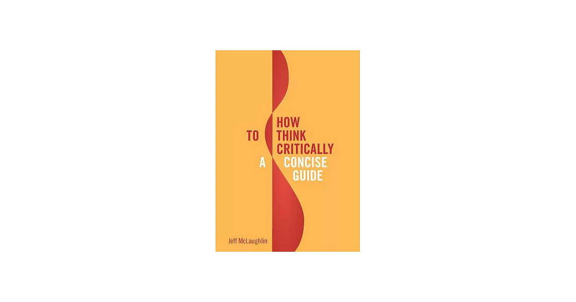 博客來-How to Think Critically: A Concise Guide
