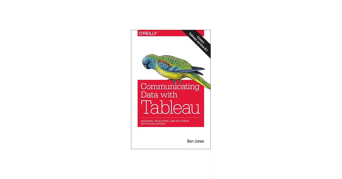博客來-Communicating Data with Tableau: Designing, Developing, and Delivering Data Visualizations