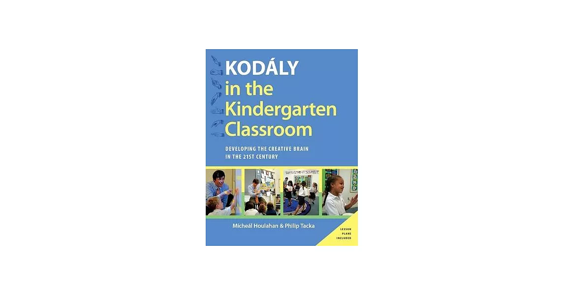 博客來-Kodaly in the Kindergarten Classroom: Developing the Creative Brain ...