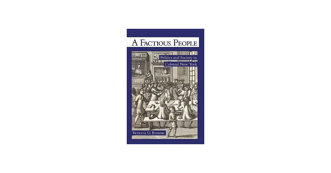 博客來-A Factious People: Politics and Society in Colonial New York