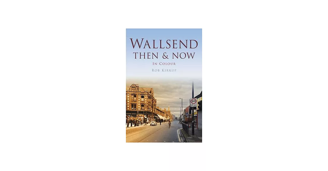 博客來-Wallsend Then & Now: In Colour