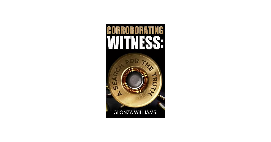博客來-Corroborating Witness: A Search for the Truth