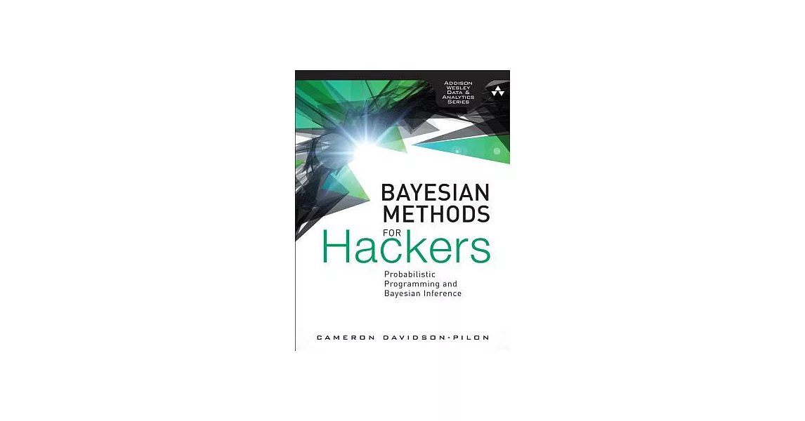 博客來-Bayesian Methods for Hackers: Probabilistic Programming and Bayesian Inference