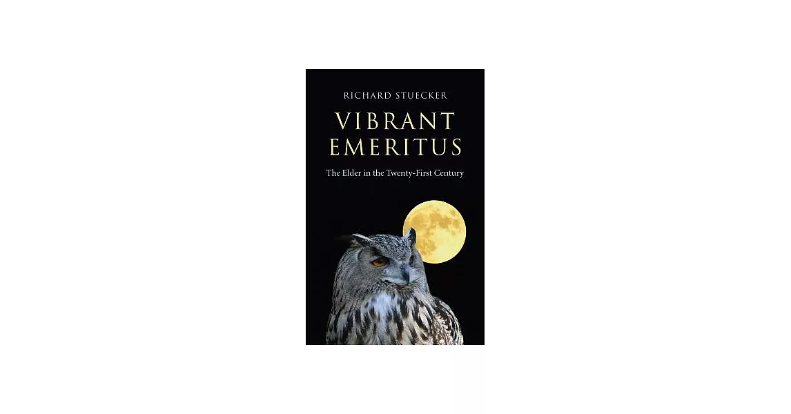 博客來-The Vibrant Emeritus: The Elder in the Twenty-First Century