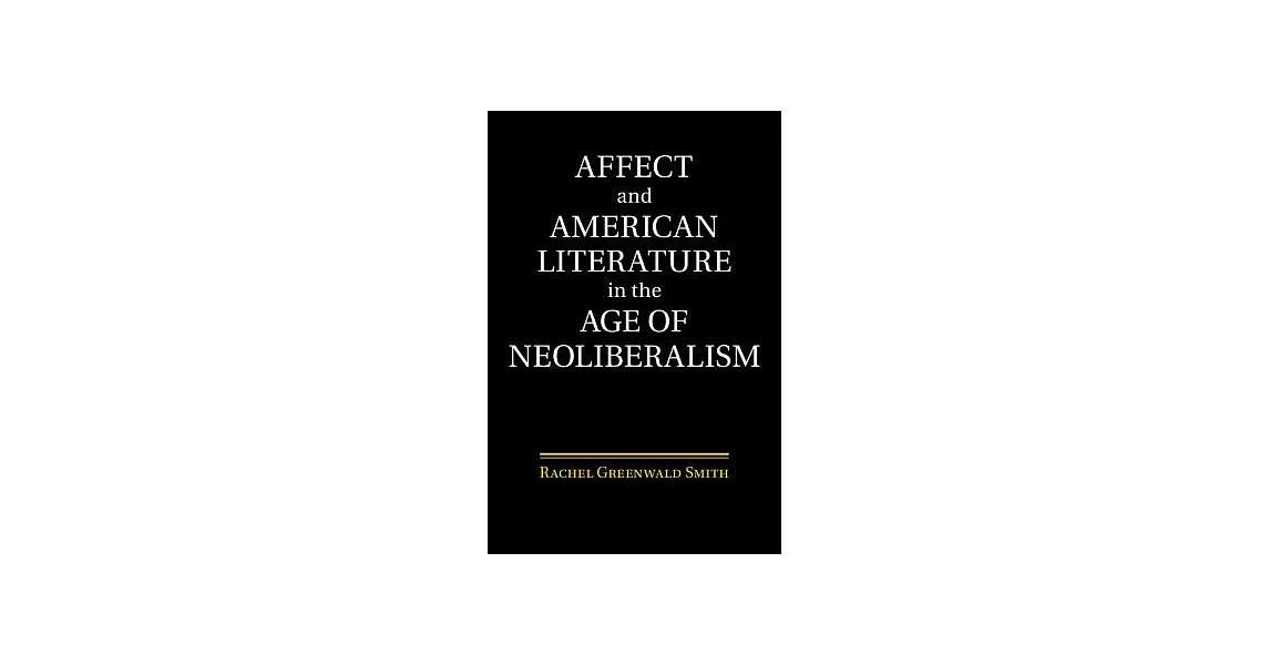 博客來-Affect and American Literature in the Age of Neoliberalism