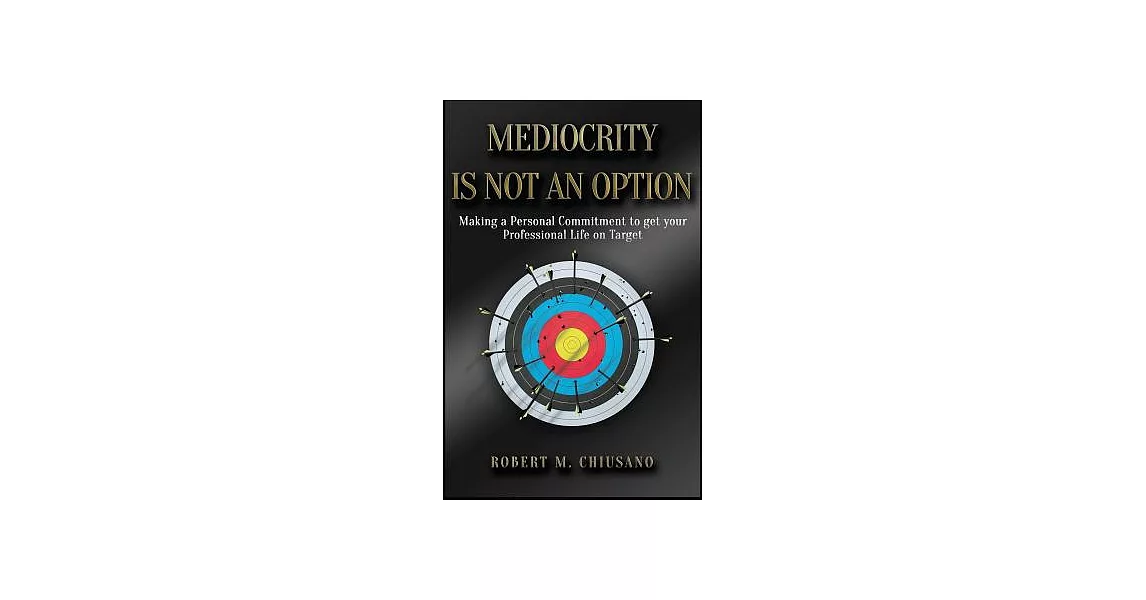 博客來-Mediocrity Is Not an Option: Targeting Professional Success