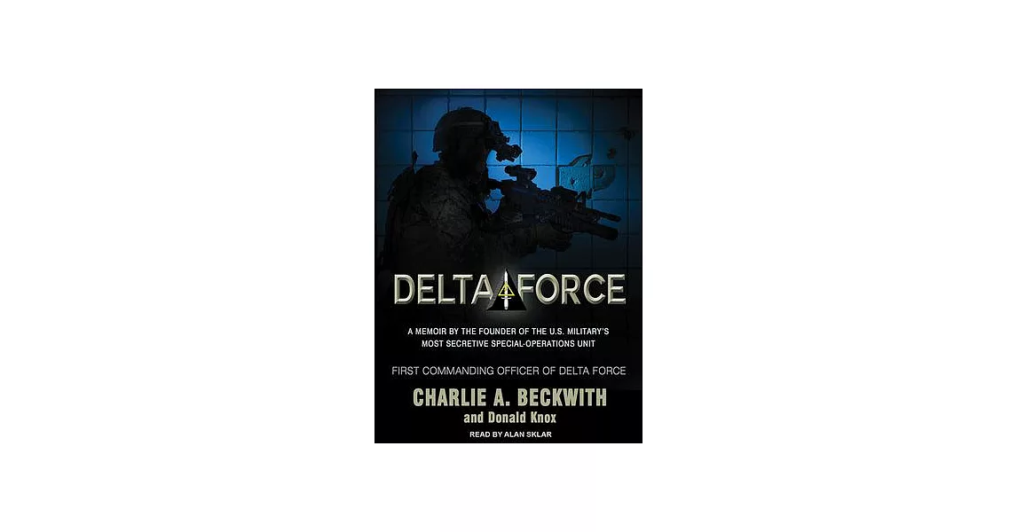 博客來-Delta Force: A Memoir by the Founder of the U.S. Military’s Most ...