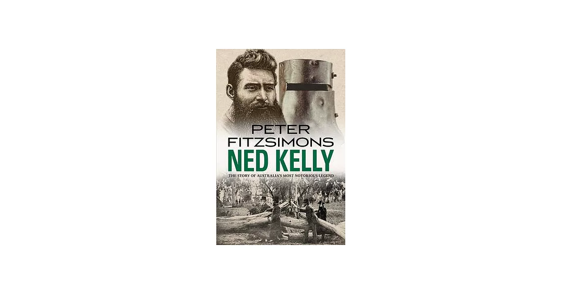 博客來-Ned Kelly: The Story of Australia’s Most Notorious Legend