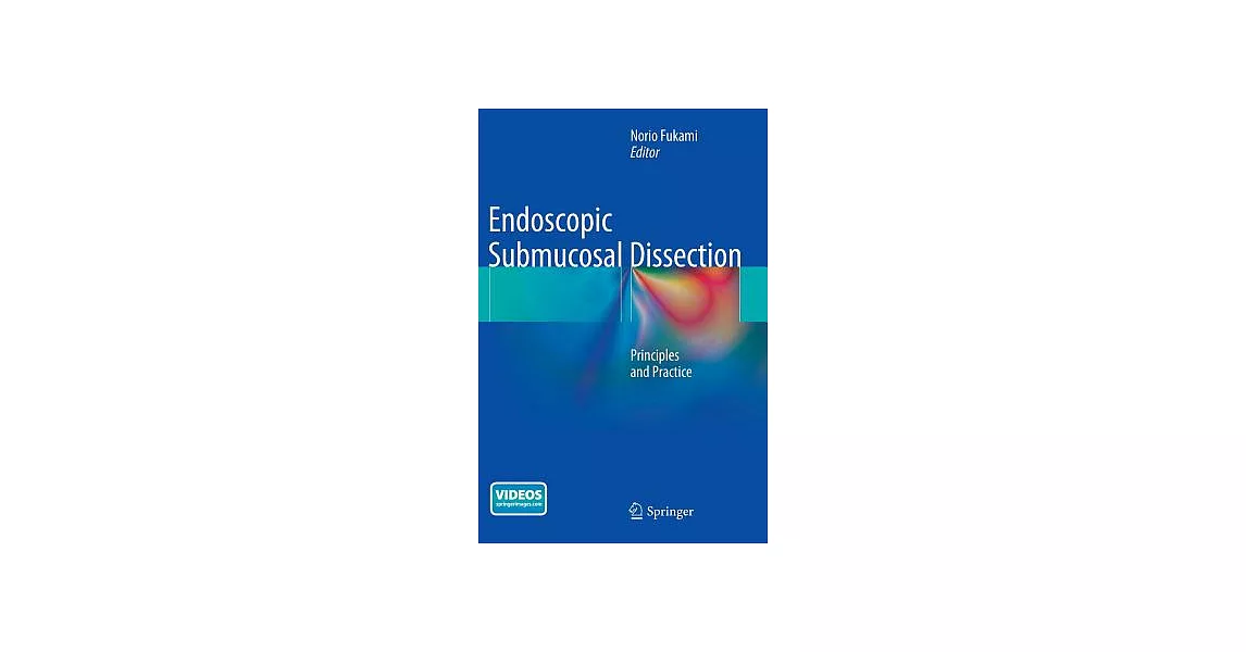 博客來-Endoscopic Submucosal Dissection: Principles and Practice