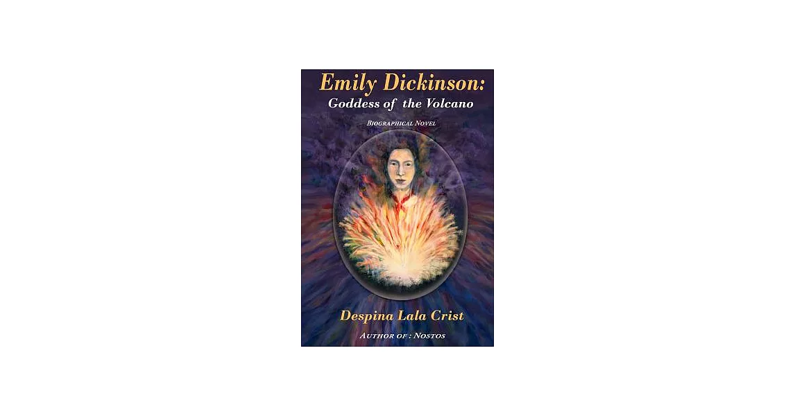 博客來-Emily Dickinson: Goddess of the Volcano: A Biographical Novel