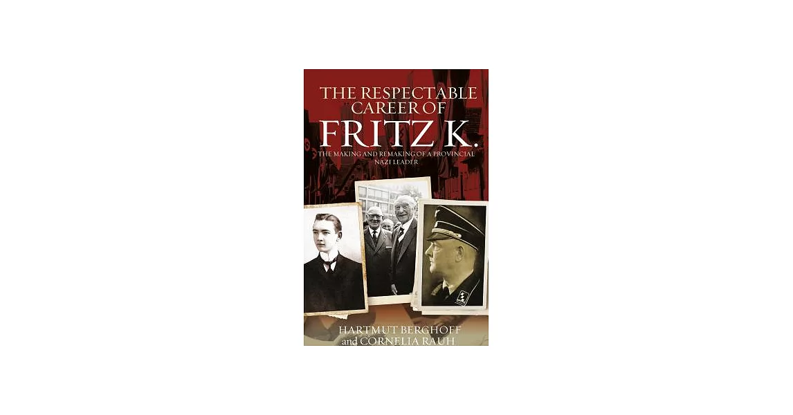 博客來-The Respectable Career of Fritz K.: The Making and Remaking of a ...