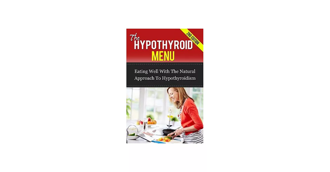 博客來-The Hypothyroid Menu: Eating Well With the Natural Approach to ...